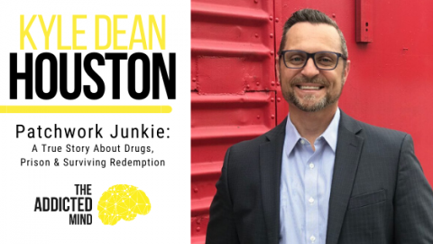 100 Patchwork Junkie with Kyle Dean Houston - The Addicted Mind Podcast