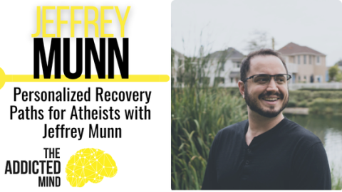 Episode 292: Personalized Recovery Paths for Atheists with Jeffrey Munn ...